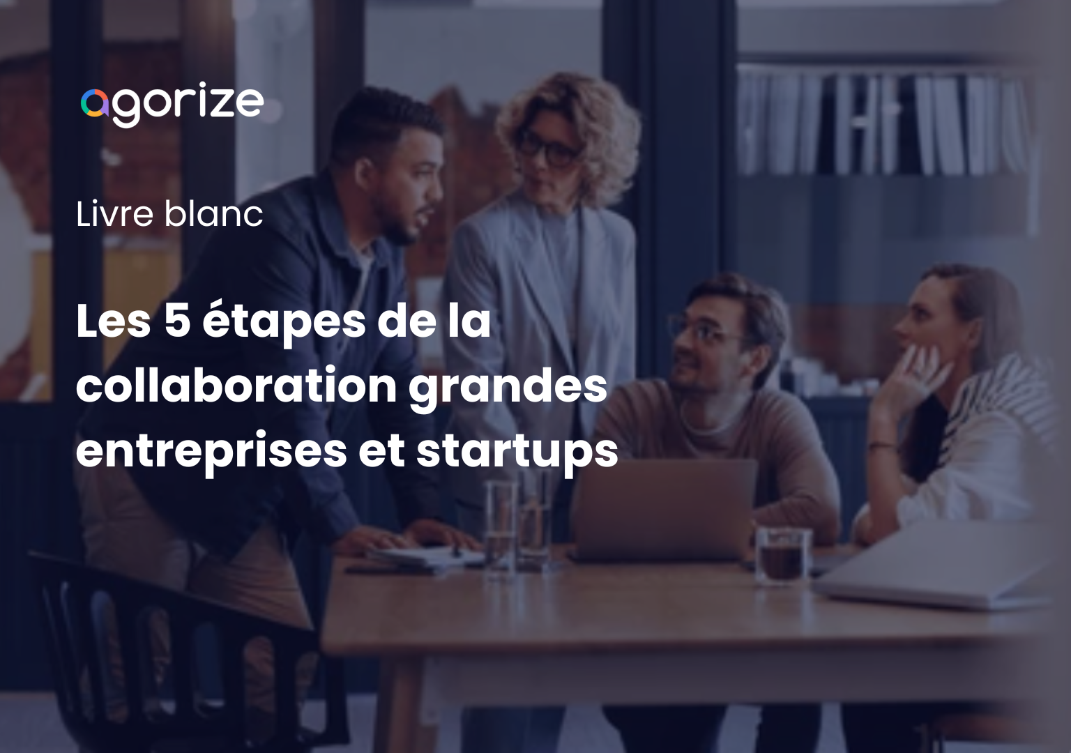 Guide Agorize : Les 5 étapes de la collaboration grandes entreprises et startups